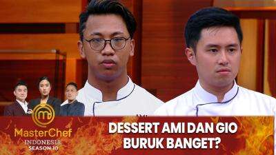 Dessert Ami Dan Gio Buruk Banget? - MasterChef Indonesia Season 10 - RCTI+