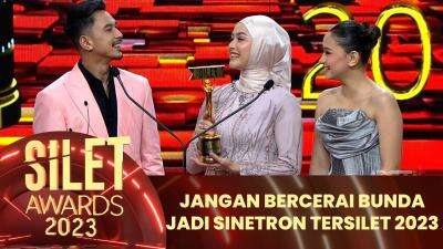 Jangan Bercerai Bunda Jadi Sinetron Tersilet 2023 - Silet Awards 2023 ...