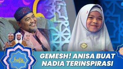Gemesh! Anisa Buat Nadia Terinspirasi - Hafiz Indonesia 2023 - RCTI+