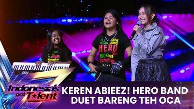 Keren Abieez! Hero Band Duet Bareng Teh Oca - Indonesia's Got Talent ...