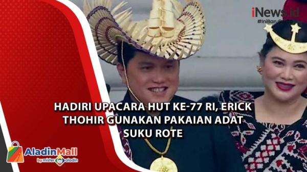 Hadiri Upacara HUT ke-77 RI, Erick Thohir Gunakan Pakaian Adat Suku ...