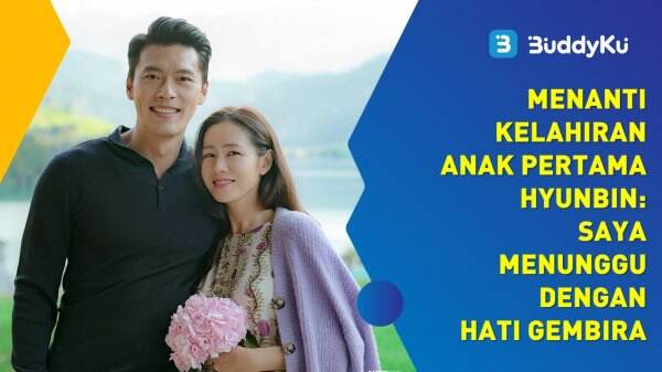 Menanti Kelahiran Anak Pertama dengan Son Ye Jin, Hyun Bin: Saya ... Menanti Kelahiran Anak Pertama dengan Son Ye Jin, Hyun Bin: Saya ...