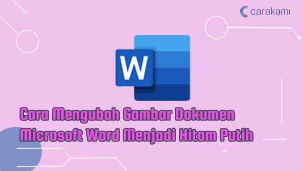 Cara Mengubah Gambar Dokumen Microsoft Word Menjadi Hitam Putih | News+ on RCTI+
