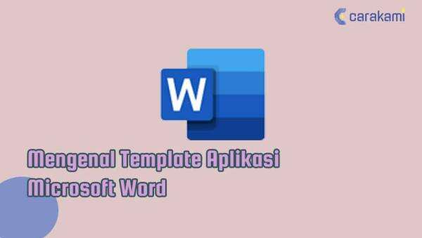 Pengertian, Mengenal Template Aplikasi Microsoft Word, Fungsi, Macam ...
