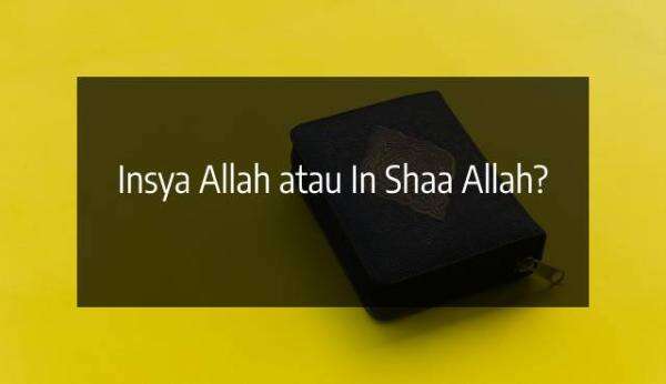 Seperti Apa Tulisan Insya Allah yang Benar Sesuai Dalil? Cek di Sini ...