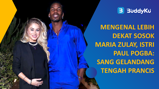Mengenal Lebih Dekat Sosok Maria Zulay, Istri Paul Pogba sang Gelandang ...