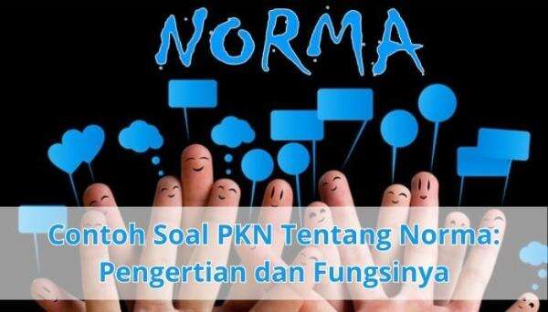 Contoh Soal PKN Tentang Norma: Pengertian dan Fungsinya - News+ on RCTI+