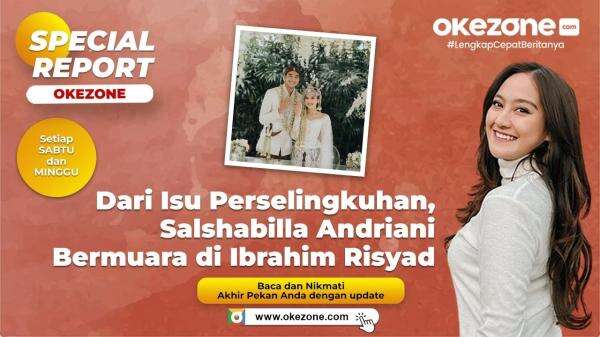 SPECIAL REPORT: Dari Isu Perselingkuhan, Salshabilla Adriani Bermuara di Ibrahim Risyad | News+ ...